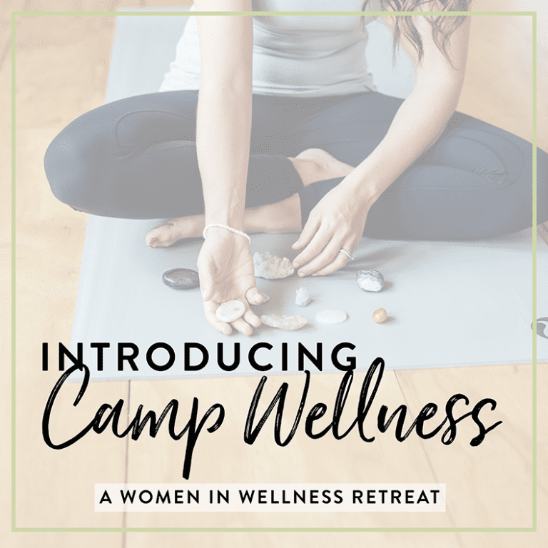 Camp Wellness Retreat [Women in Wellness Retreat] - The Healthy Maven