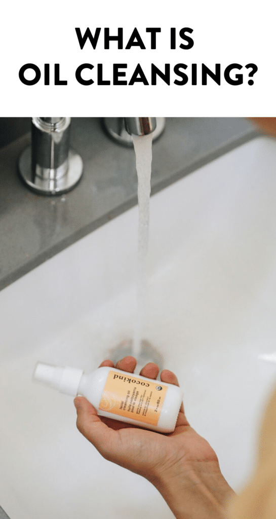 What is Oil Cleansing? [Benefits, How-To + Brands] - The Healthy Maven